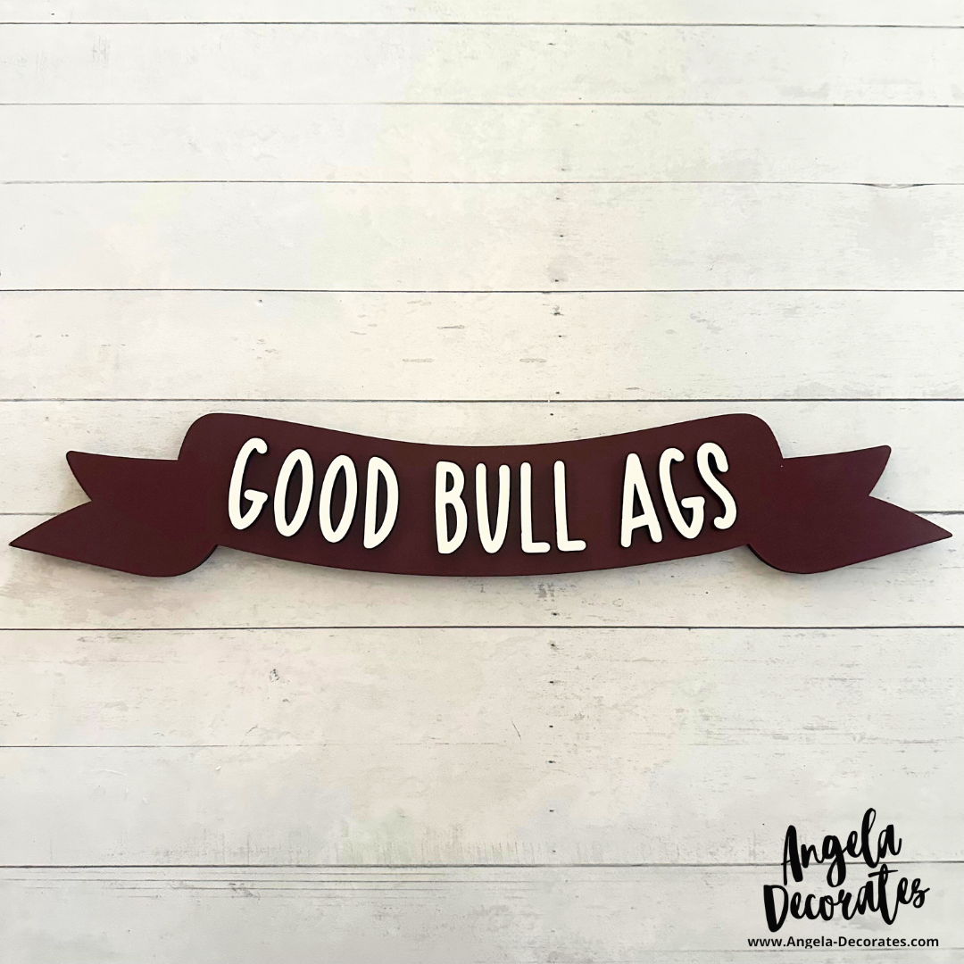 Good Bull Ags Banner – Angela Decorates